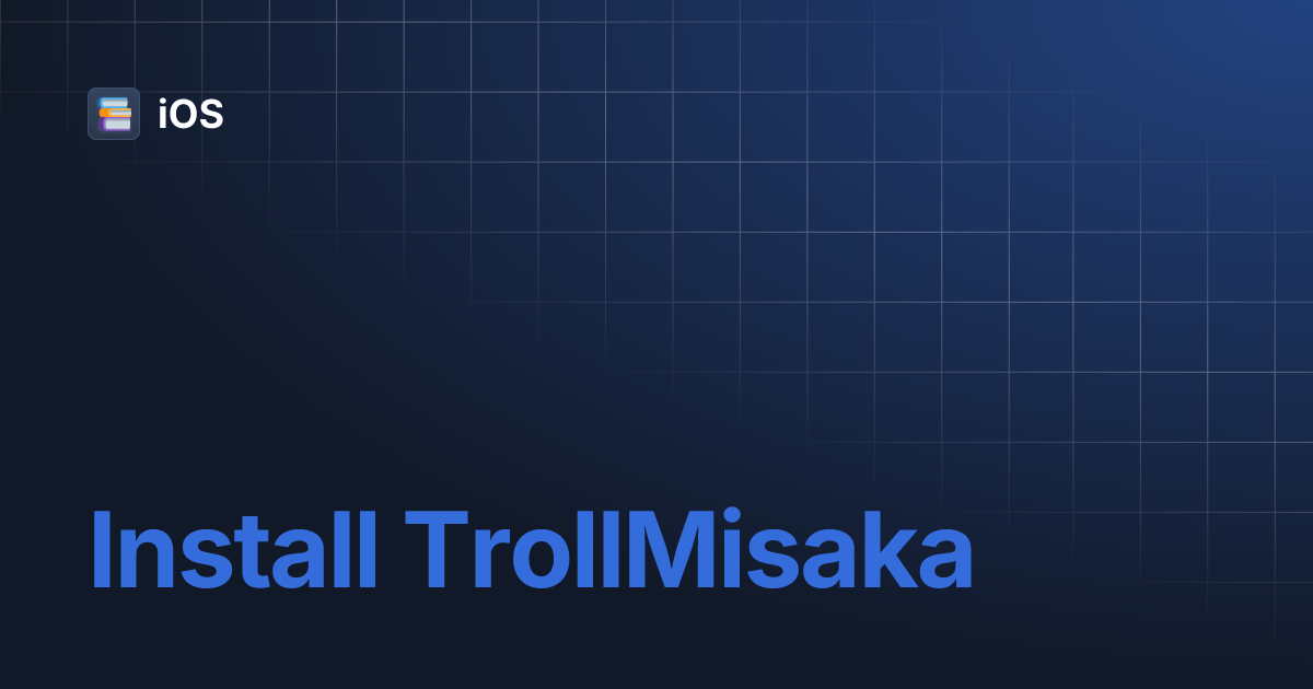 Install TrollMisaka | iOS